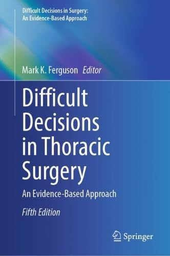 Difficult Decisions in Thoracic Surgery: An Evidence-Based Approach ...