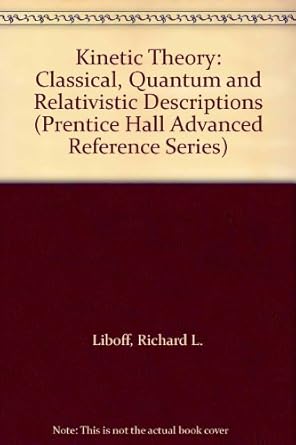 Kinetic Theory: Classical, Quantum and Relativistic Descriptions : Buy ...
