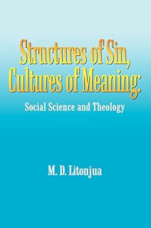 Structures of Sin, Cultures of Meaning: Social Science and Theology: M ...