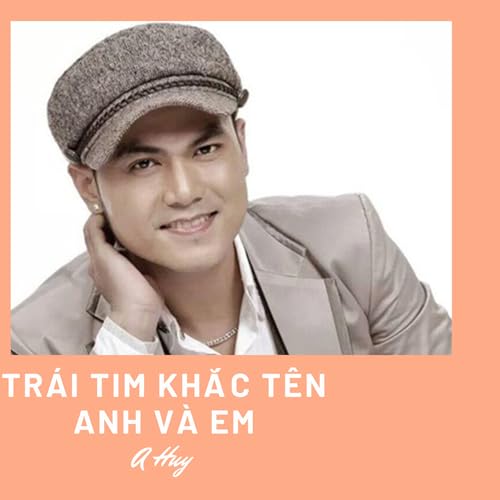 Amazon MusicでA HuyのTrái Tim Khắc Tên Anh Và Emを再生する