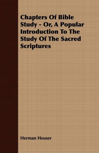 Chapters of Bible Study: Or, a Popular Introduction to the Study of the Sacred Scriptures ...