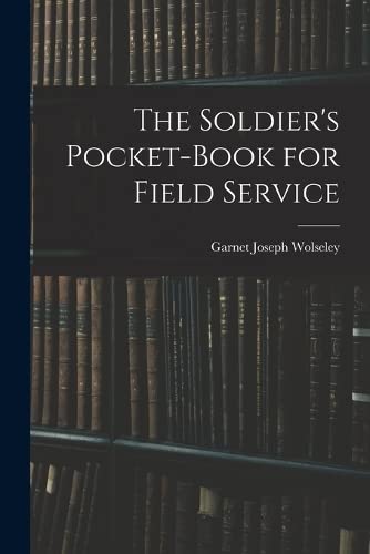 Amazon.com: The Soldier's Pocket-Book for Field Service: 9781015424883 ...