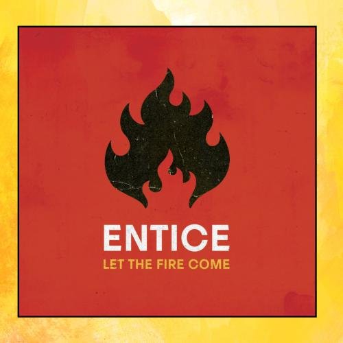 Entice - Let The Fire Come - Amazon.com Music