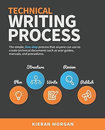 Technical Writing Process: The simple, five-step guide that anyone can ...