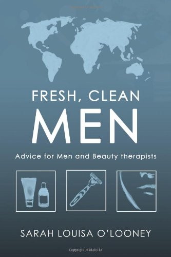 Fresh, Clean Men: Advice for Men and Beauty Therapists: Sarah Louisa O ...