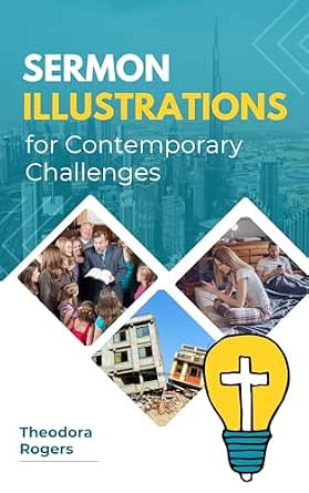 Sermon Illustrations for Contemporary Challenges: Real-Life Stories and ...