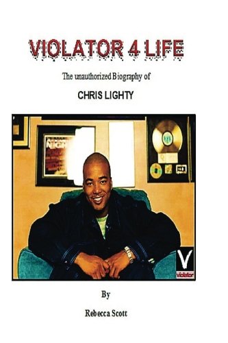 Violator 4 Life: An Unauthorized Biography of Chris Lighty: Scott ...