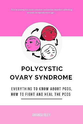 POLYCYSTIC OVARY SYNDROME: Everything to Know About PCOS, How to Fight ...