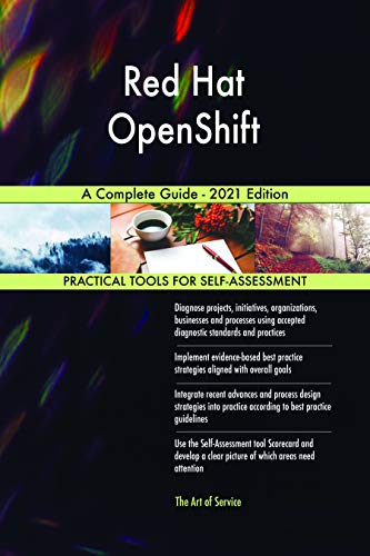 Amazon.com: Red Hat OpenShift A Complete Guide - 2021 Edition eBook : Blokdyk, Gerardus: Kindle ...