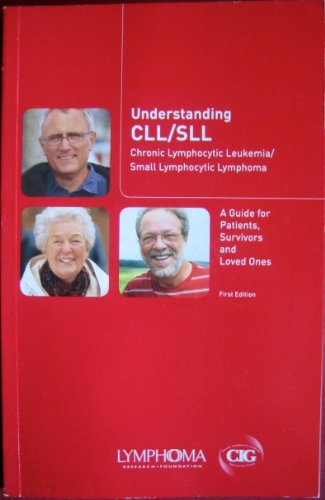 Understanding Cll/sll First Edition: LYMPHOMA RESEARCH FOUNDATION ...