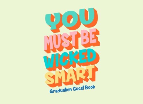 You Must Be Wicked Smart Graduation Guest Book: Graduation Sign In Book ...
