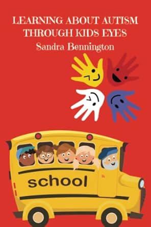 LEARNING ABOUT AUTISM THROUGH KIDS EYES: Bennington, Sandra, Bennington ...