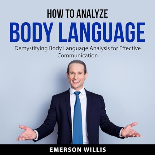 How to Analyze Body Language: Demystifying Body Language Analysis for ...