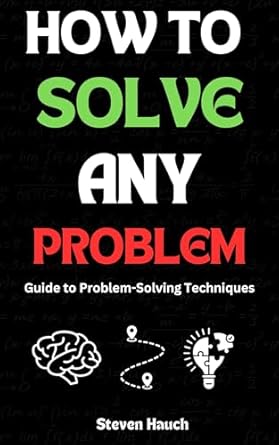 Amazon.com: How to Solve Any Problem: Guide to Problem-Solving ...