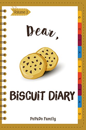 Dear, Biscuit Diary: Make An Awesome Month With 30 Best Biscuit Recipes ...
