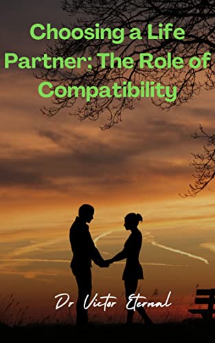 Choosing a life partner; the role of compatibility : The Choice Process ...