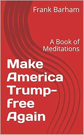 Amazon.com: Make America Trump-free Again: A Book of Meditations eBook ...