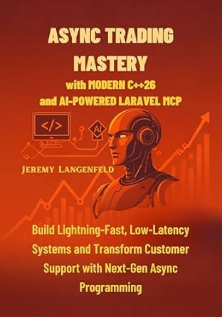 Async Trading Mastery with Modern C++26 and AI-Powered Laravel MCP ...