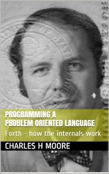 Amazon.com: Programming A Problem Oriented Language: Forth - how the internals work eBook ...