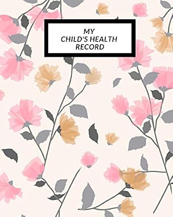 My child’s Health Record: Child’s Medical History To do Book , Baby ‘s ...