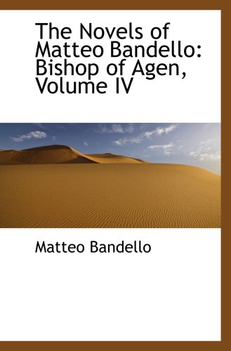 Amazon.com: The Novels of Matteo Bandello: Bishop of Agen, Volume IV ...