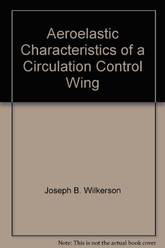 Aeroelastic Characteristics of a Circulation Control Wing: Joseph B ...