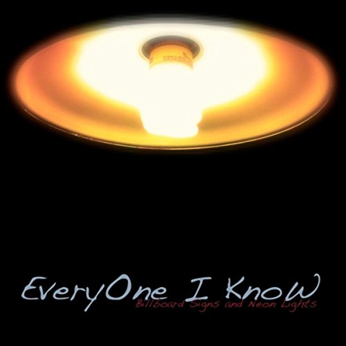 Play Billboard Signs and Neon Lights by Everyone I Know on Amazon Music