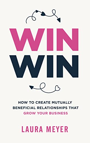 Amazon.com: WIN WIN: How To Create Mutually Beneficial Relationships ...