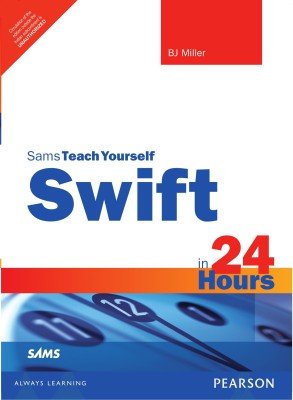 Swift In 24 Hours, Sams Teach Yourself: Bj Miller: 9789332552418: Amazon.com: Books