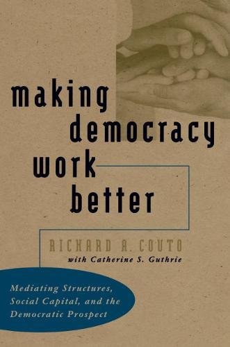 Making Democracy Work Better: Mediating Structures, Social Capital, and ...