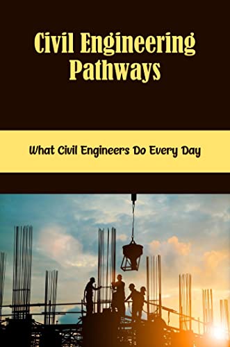 Civil Engineering Pathways: What Civil Engineers Do Every Day eBook ...