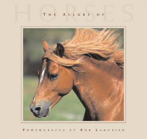 The Allure Of Horses: Langrish, Bob: 9781595431523: Amazon.com: Books