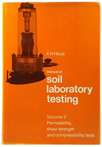 Manual of Soil Laboratory Testing: Volume 2 - Permeability, Shear ...