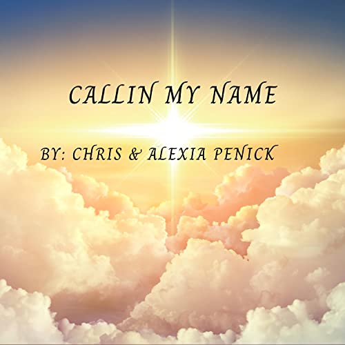 CALLING MY NAME by Chris Penick feat. ALEXIA Penick on Prime Music