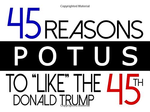 45 Reasons to Like the 45th POTUS Donald Trump: Nelson, Katie ...