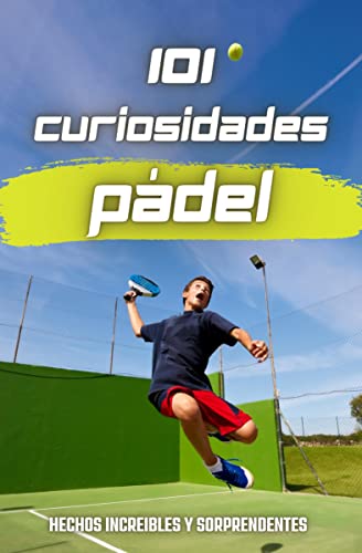 Amazon | 101 CURIOSIDADES PADEL: Técnica, Táctica y Ejercicios / Libro ...