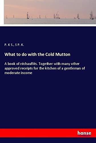 What to do with the Cold Mutton: S., P. K: 9783337446451: Amazon.com: Books