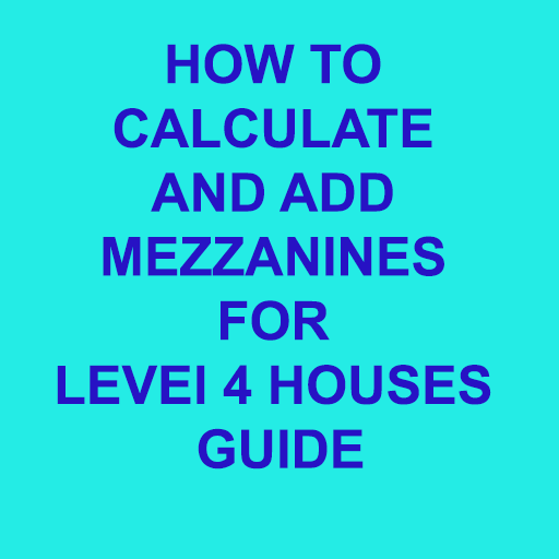 HOW TO CALCULATE AND ADD MEZZANINES FOR LEVEl 4 HOUSES GUIDE - App on ...