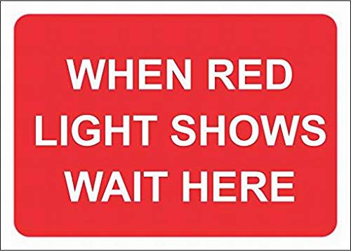 Ufcell Warning When Red Light Shows Wait Here Road Safety Sign Notice ...