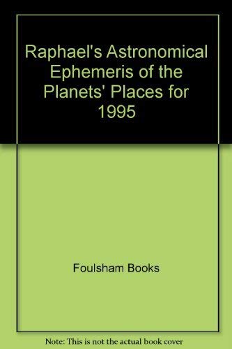 Raphael's Astronomical Ephemeris of the Planets' Place of 1995 (Raphael ...