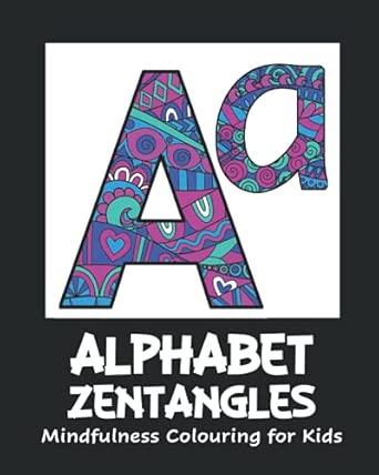 ALPHABET ZENTANGLES Mindfulness Colouring for Kids: Mandalas, Large 10 ...