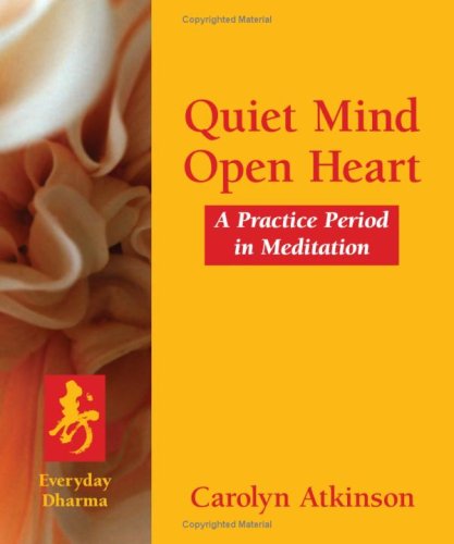 Quiet Mind Open Heart: A Practice Period in Meditation: Carolyn Atkinson: 9780615173474: Amazon ...