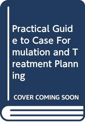Practical Guide to Case Formulation and Treatment Planning: unknown ...