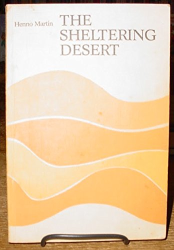 The Sheltering Desert: Robinson Crusoes in the Namib: Martin, Henno ...