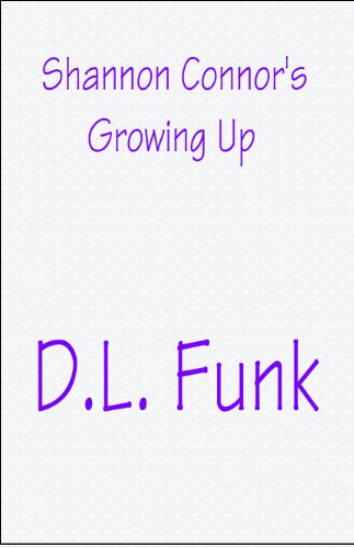 Shannon Connor's Growing Up: Funk, D. L.: 9781448999804: Amazon.com: Books