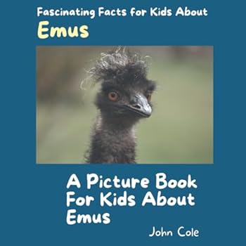 A Picture Book for Kids About Emus:... book by John Cole