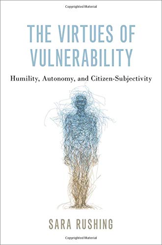 The Virtues of Vulnerability: Humility, Autonomy, and Citizen ...