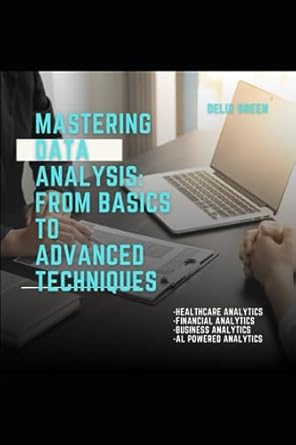 Mastering Data Analysis: From Basics to Advanced Techniques: Amazon.co ...
