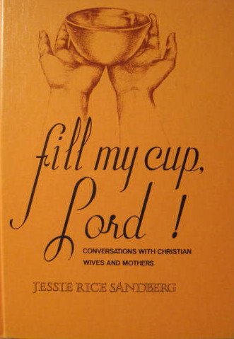 Fill my cup, Lord!: Conversations with Christian wives and mothers ...