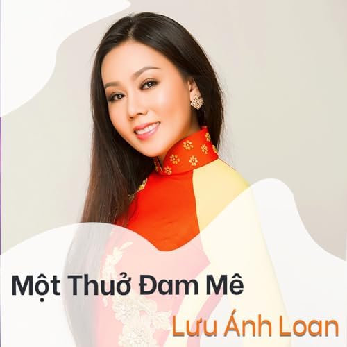 Amazon.co.jp: Một Thuở Đam Mê : Lưu Ánh Loan: デジタルミュージック